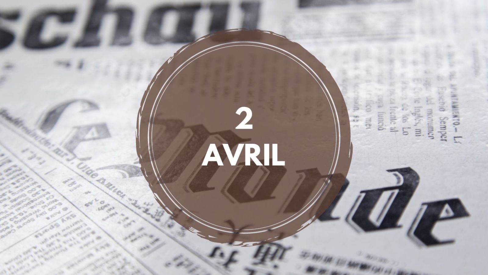 2 avril : Tous les événements historiques et des anniversaires de ...